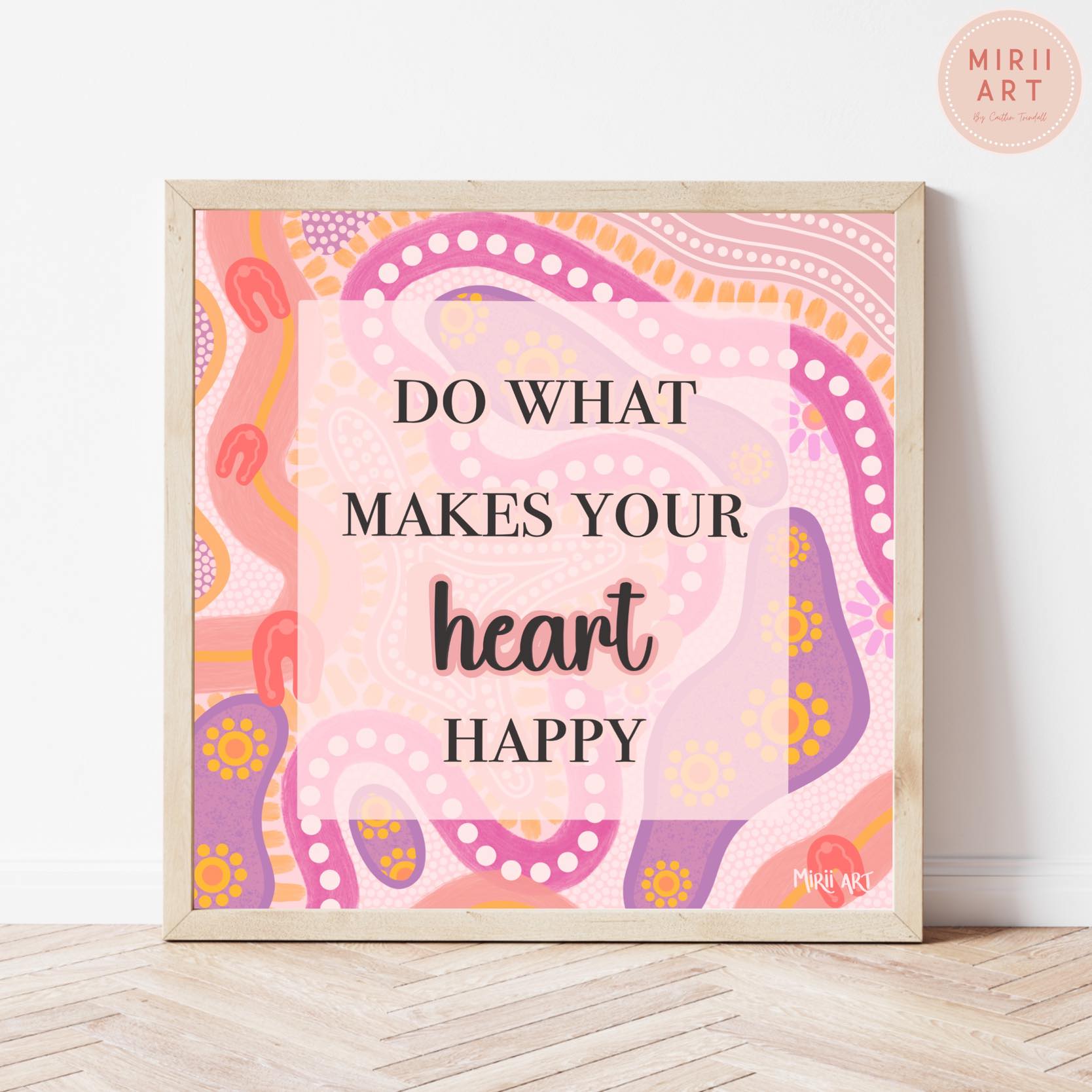 Do What Makes Your Heart Happy – Mirii Art